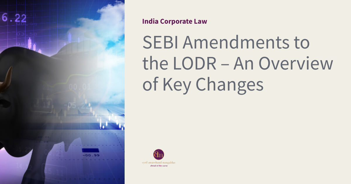 SEBI Amendments to the LODR – An Overview of Key Changes | India ...