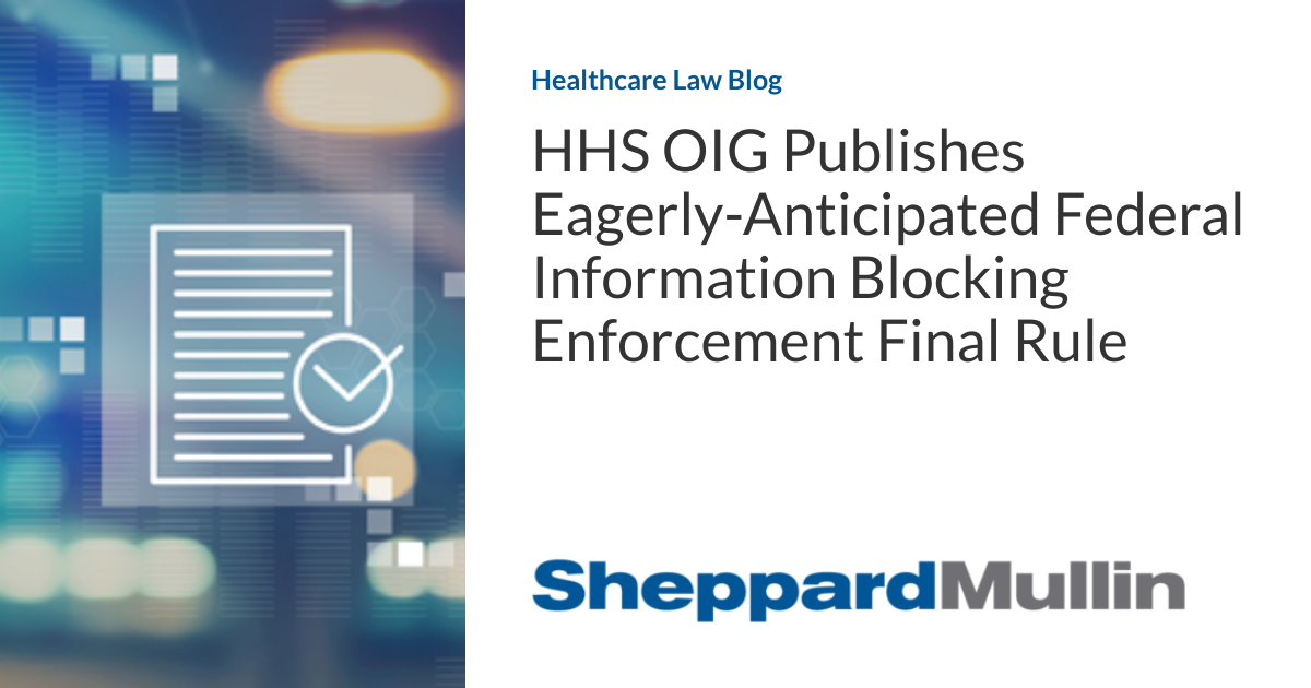 HHS OIG Publishes Eagerly-Anticipated Federal Information Blocking Enforcement Final Rule ...