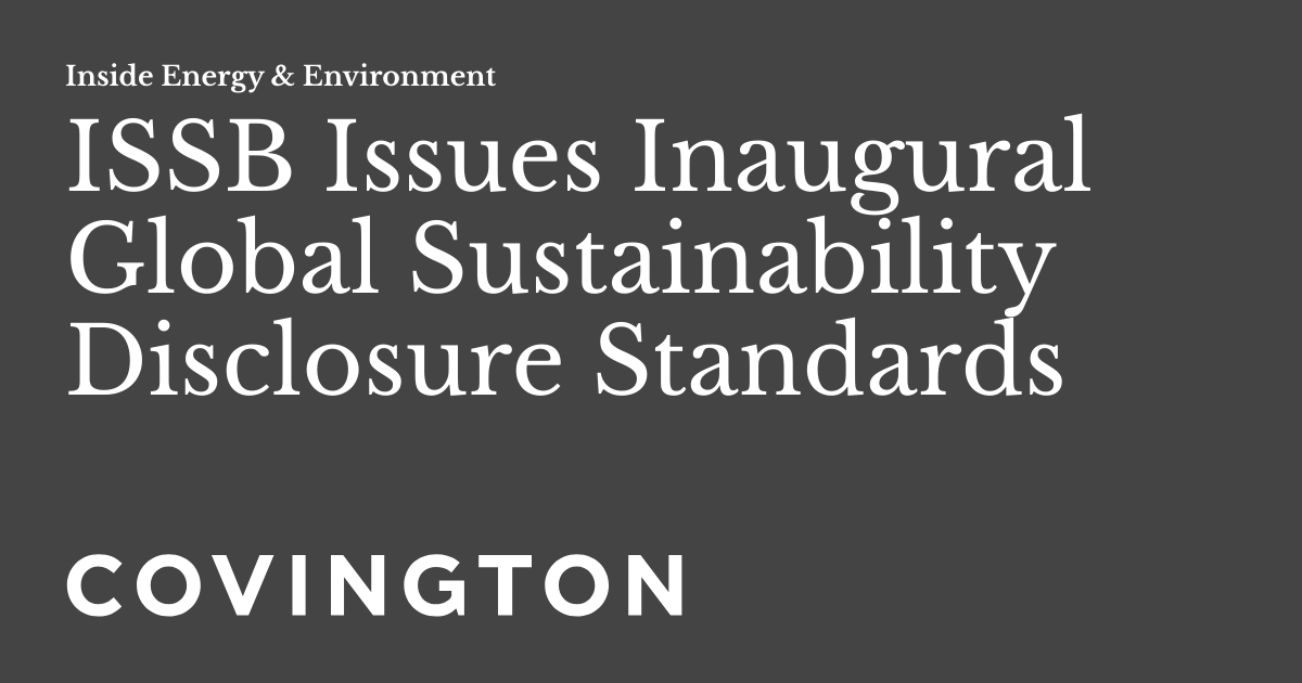 ISSB Issues Inaugural Global Sustainability Disclosure Standards ...