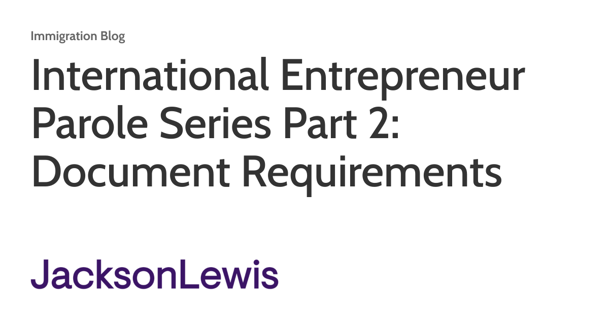 International Entrepreneur Parole Series Part 2: Document Requirements ...