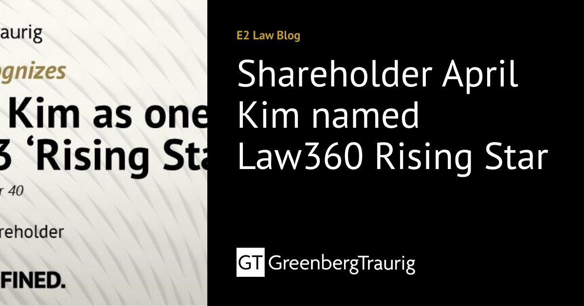 Shareholder April Kim named Law360 Rising Star | E2 Law Blog