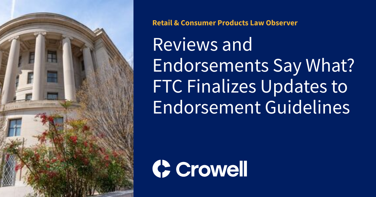 Reviews and Endorsements Say What? FTC Finalizes Updates to Endorsement ...