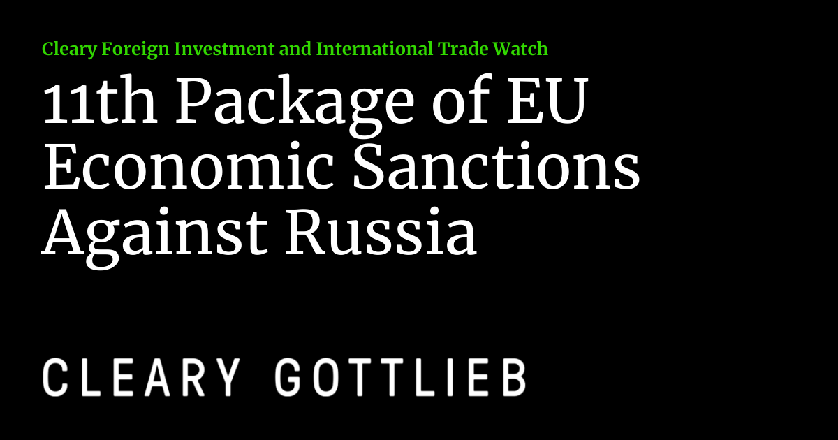 11th Package of EU Economic Sanctions Against Russia | Cleary Foreign ...