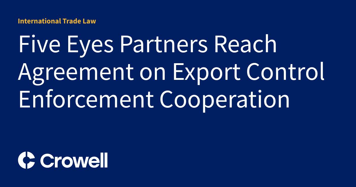 Five Eyes Partners Reach Agreement on Export Control Enforcement ...