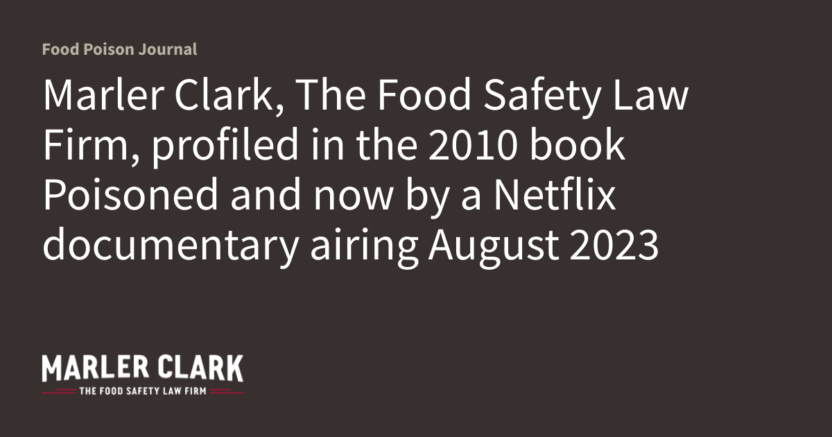 Marler Clark, The Food Safety Law Firm, profiled in the 2010 book ...