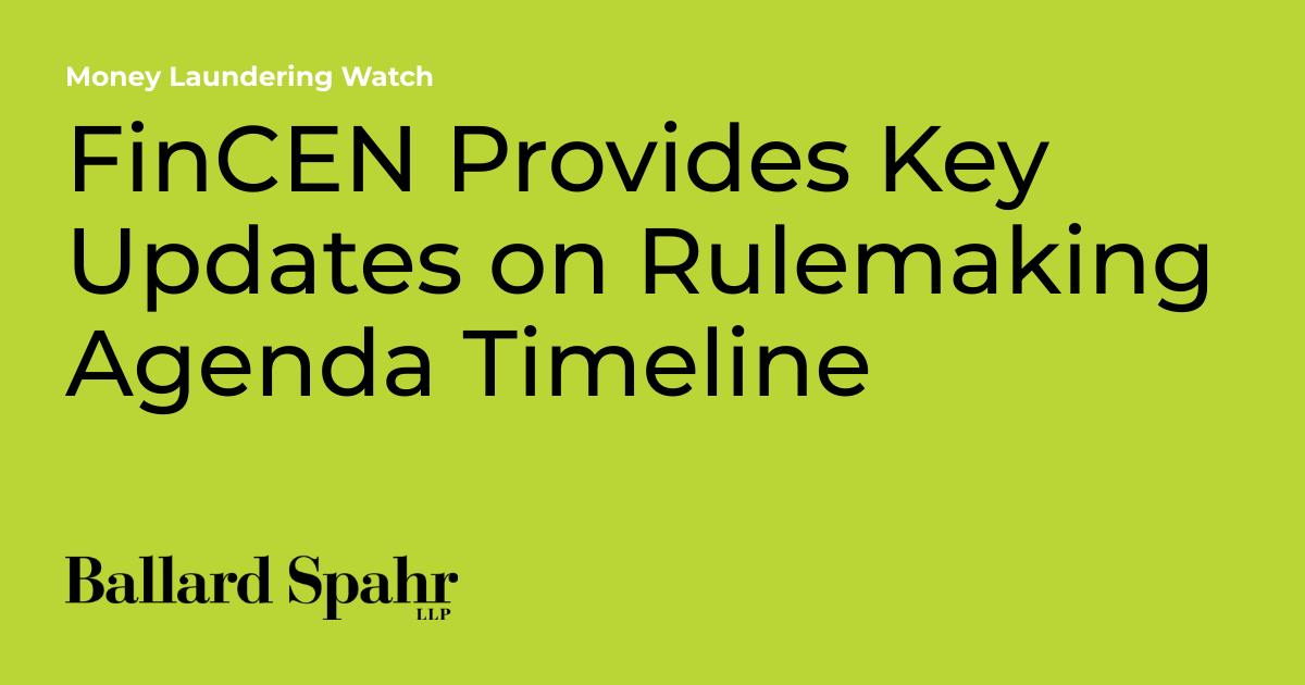 FinCEN Provides Key Updates on Rulemaking Agenda Timeline | Money ...
