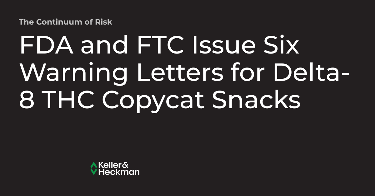 FDA and FTC Issue Six Warning Letters for Delta-8 THC Copycat Snacks ...