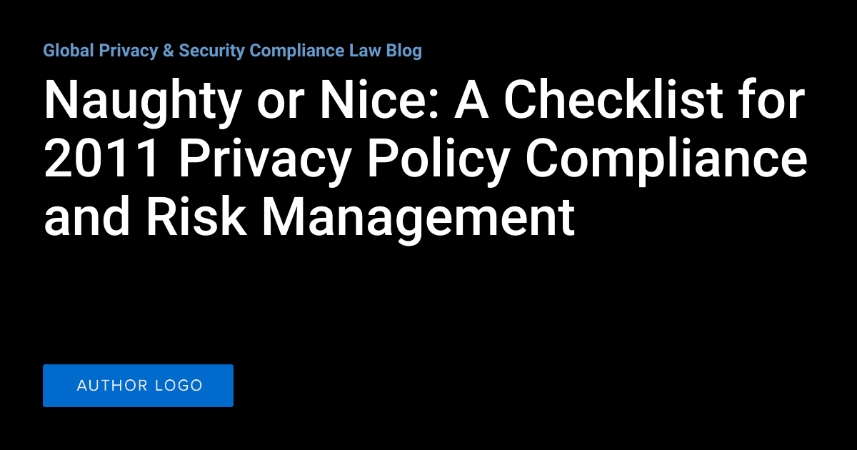 Naughty or Nice: A Checklist for 2011 Privacy Policy Compliance and ...