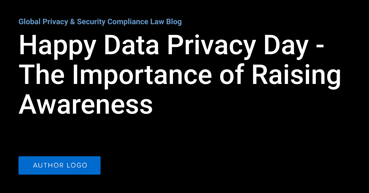 Happy Data Privacy Day - The Importance of Raising Awareness | Global ...