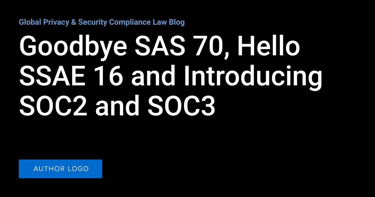 Goodbye SAS 70, Hello SSAE 16 and Introducing SOC2 and SOC3 | Global ...