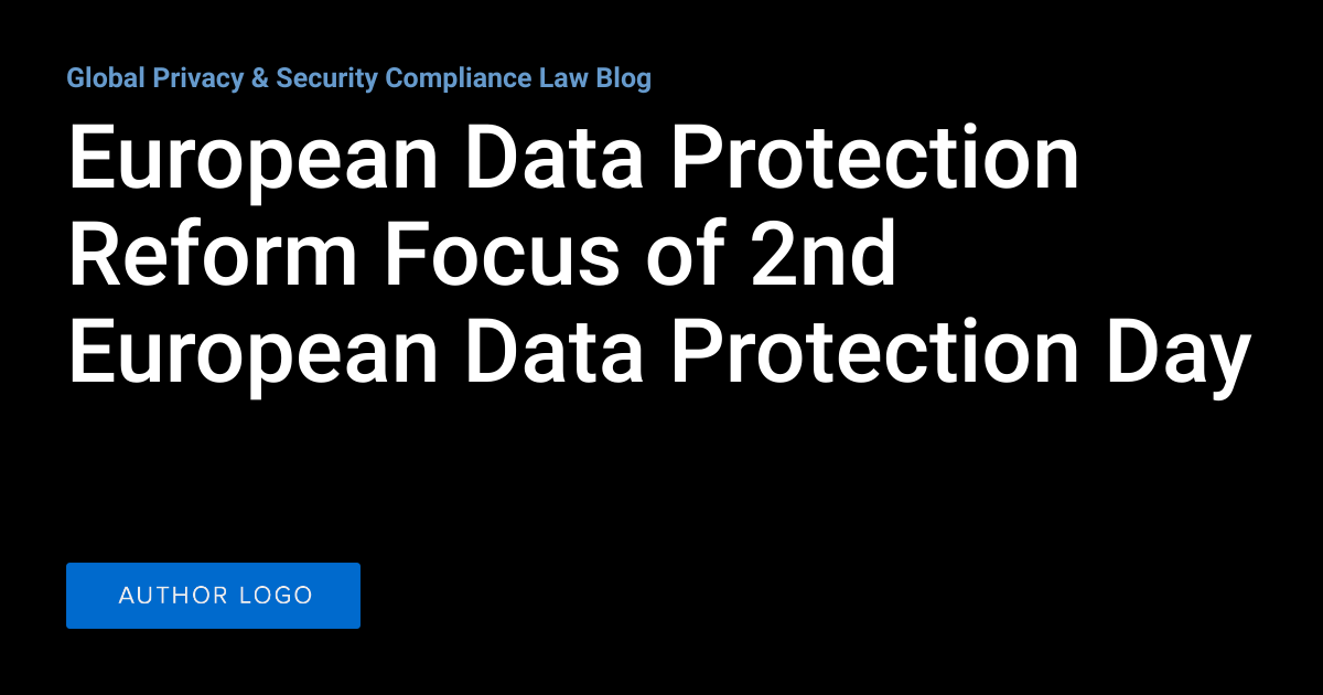 European Data Protection Reform Focus of 2nd European Data Protection ...