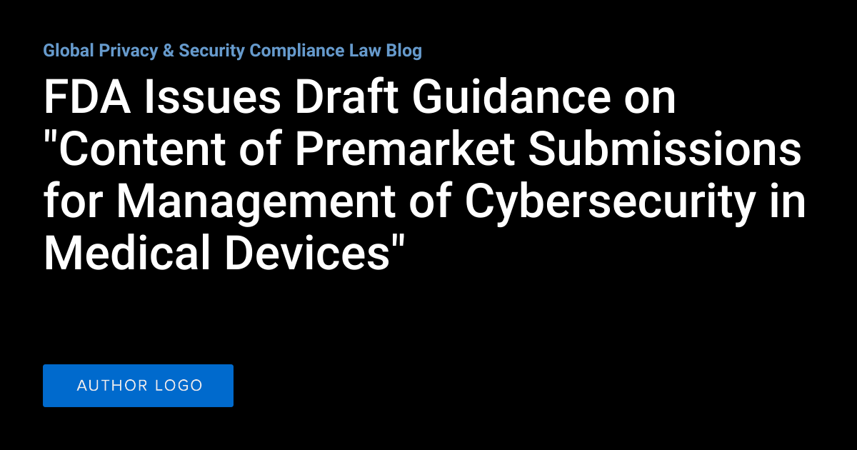 FDA Issues Draft Guidance on "Content of Premarket Submissions for ...