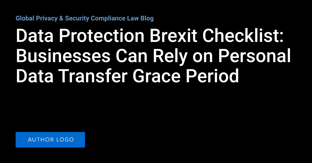Data Protection Brexit Checklist: Businesses Can Rely on Personal Data ...