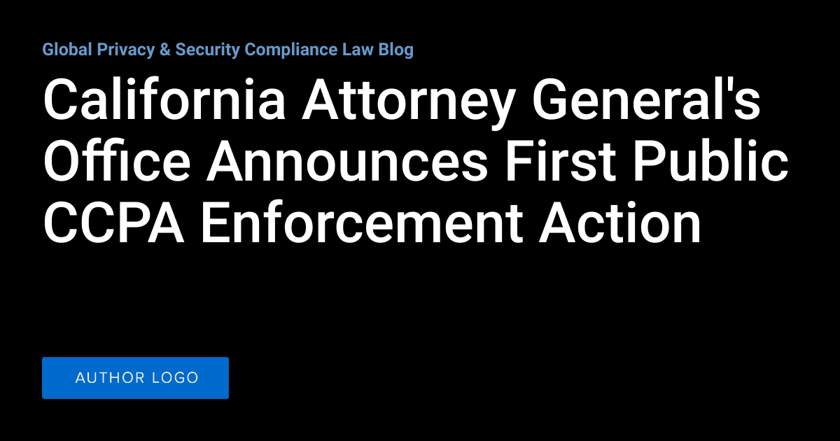California Attorney General's Office Announces First Public CCPA ...
