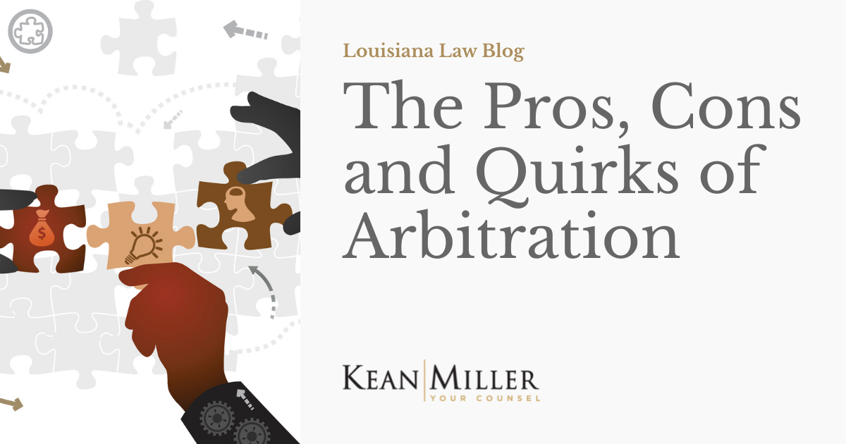 The Pros, Cons and Quirks of Arbitration | Louisiana Law Blog