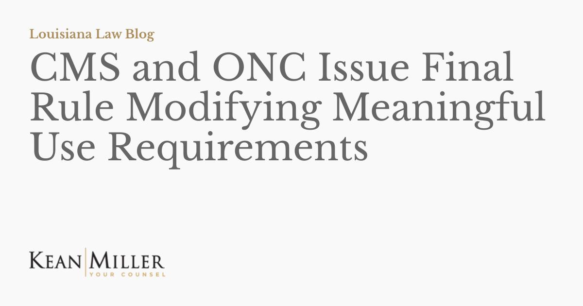 CMS and ONC Issue Final Rule Modifying Meaningful Use Requirements ...