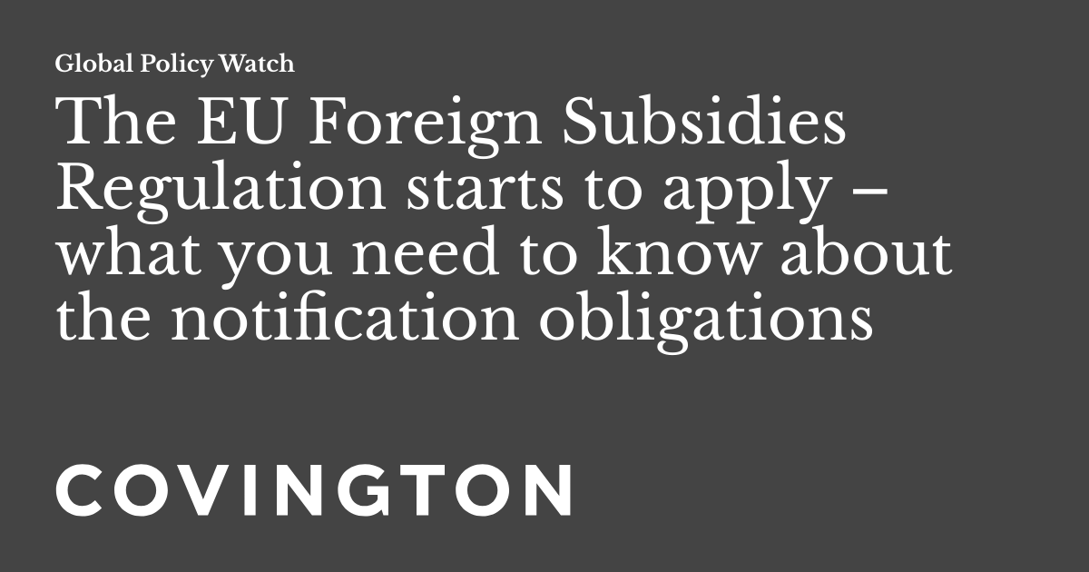 The EU Foreign Subsidies Regulation starts to apply – what you need to ...