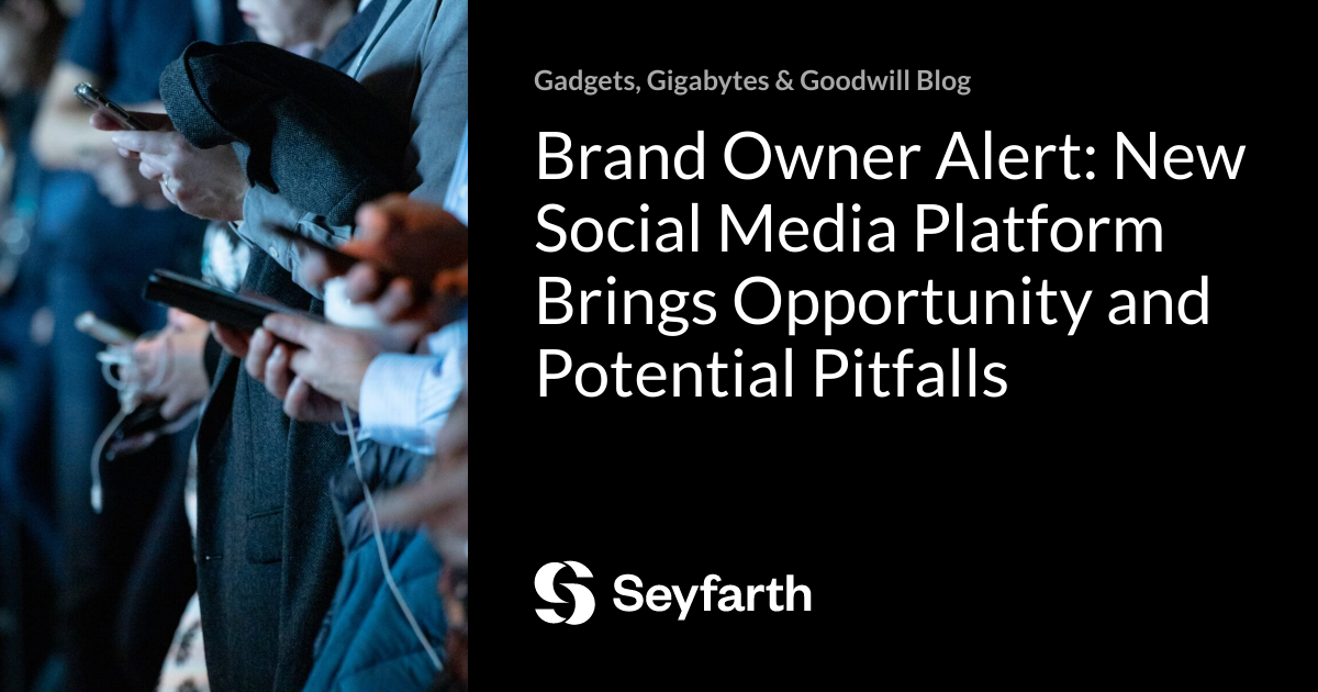 Brand Owner Alert: New Social Media Platform Brings Opportunity and ...