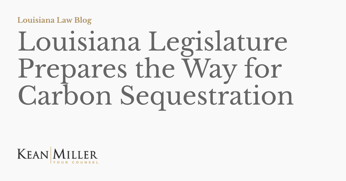 Louisiana Legislature Prepares the Way for Carbon Sequestration ...