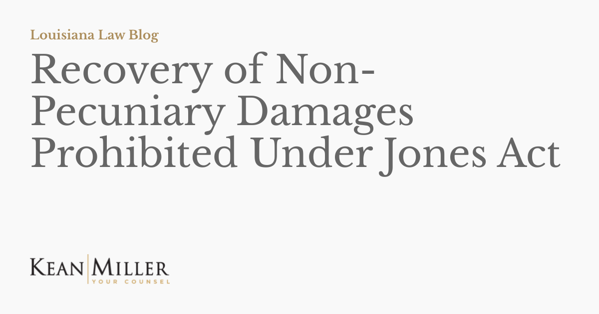Recovery of Non-Pecuniary Damages Prohibited Under Jones Act ...