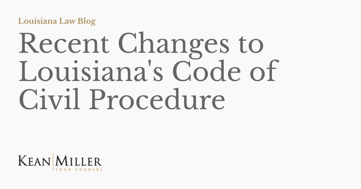 Recent Changes to Louisiana's Code of Civil Procedure | Louisiana Law Blog