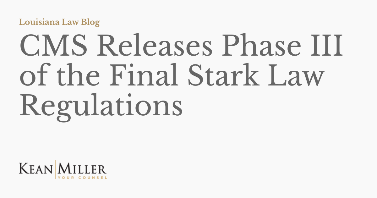 CMS Releases Phase III of the Final Stark Law Regulations | Louisiana ...