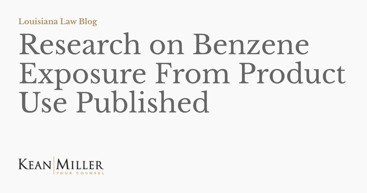 Research on Benzene Exposure From Product Use Published | Louisiana Law ...