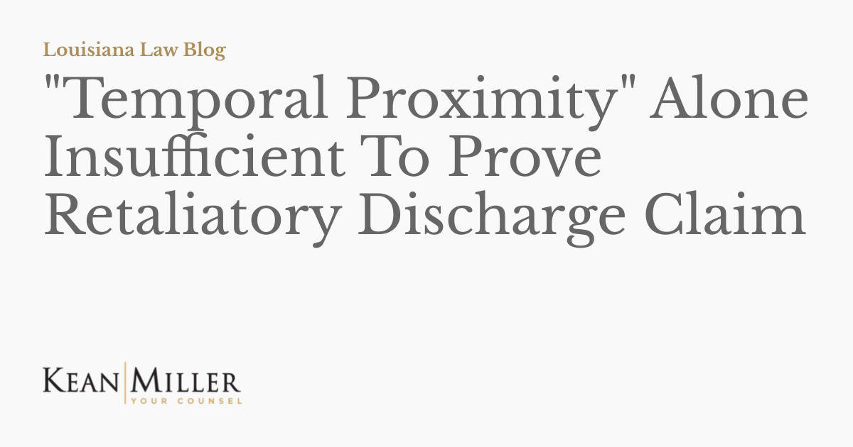 "Temporal Proximity" Alone Insufficient To Prove Retaliatory Discharge ...