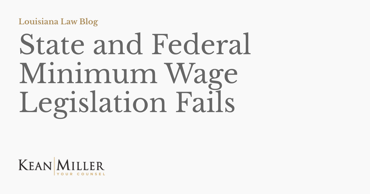 State and Federal Minimum Wage Legislation Fails | Louisiana Law Blog
