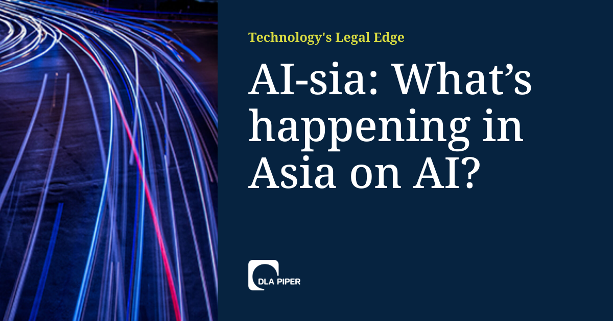 AI-sia: What’s happening in Asia on AI? | Technology's Legal Edge