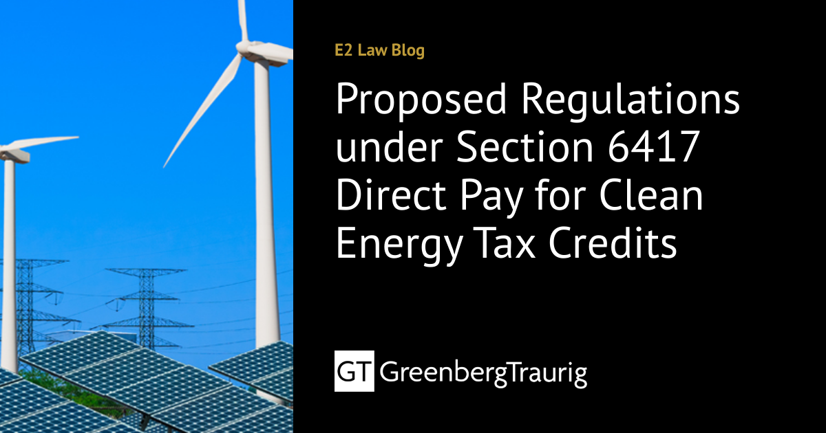 Proposed Regulations under Section 6417 Direct Pay for Clean Energy Tax ...