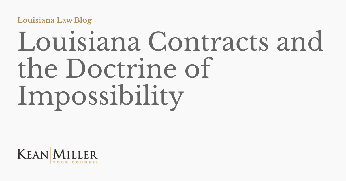 Louisiana Contracts and the Doctrine of Impossibility | Louisiana Law Blog