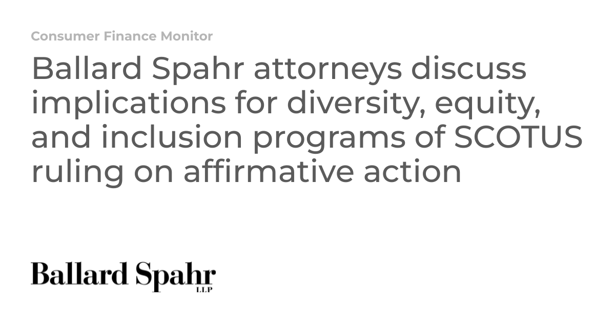 Ballard Spahr attorneys discuss implications for diversity, equity, and ...