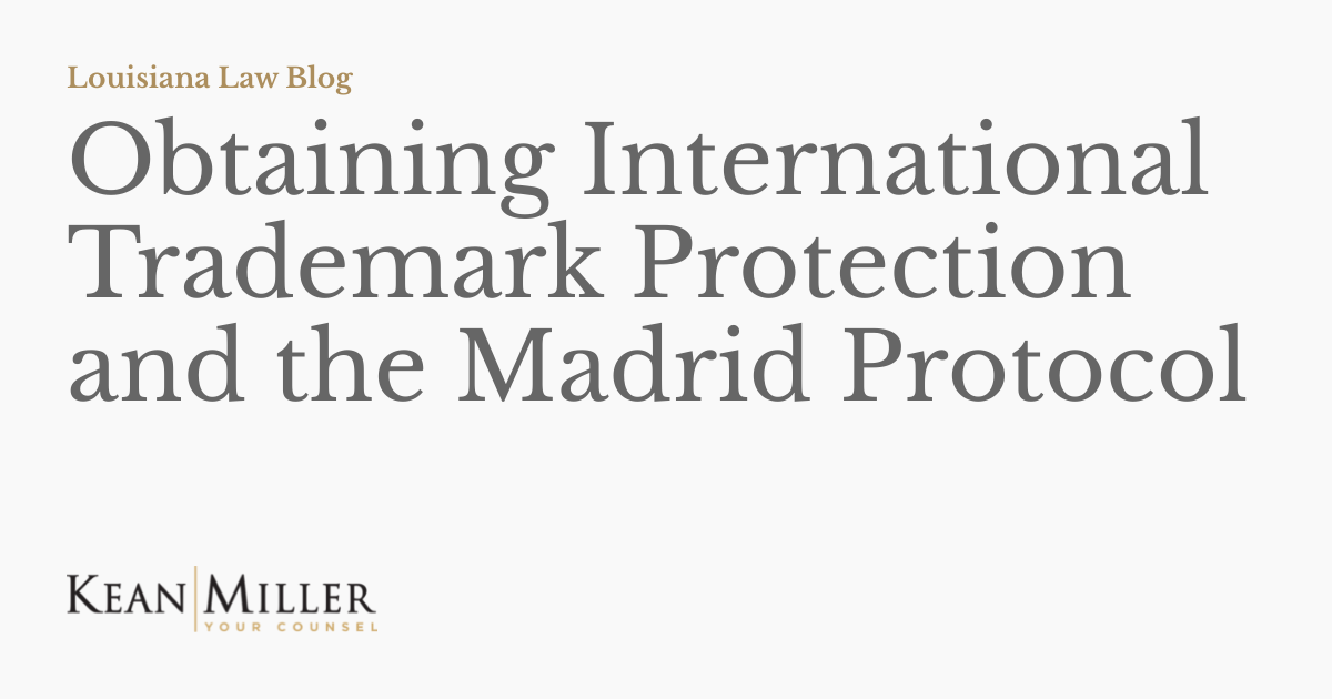 Obtaining International Trademark Protection and the Madrid Protocol ...