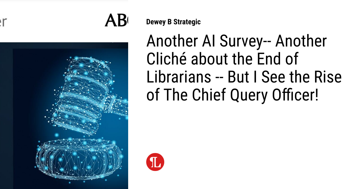 Another AI Survey-- Another Cliché about the End of Librarians -- But I ...