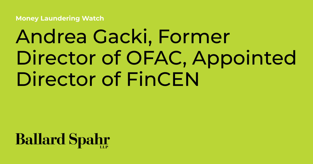 Andrea Gacki, Former Director of OFAC, Appointed Director of FinCEN ...