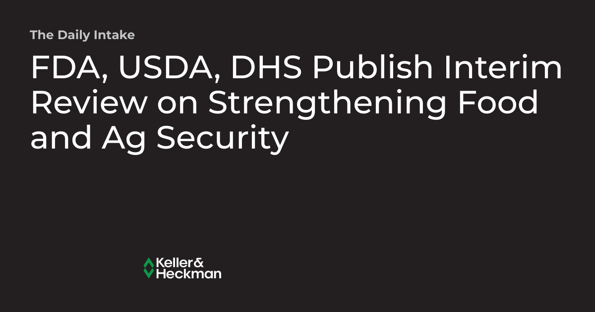FDA, USDA, DHS Publish Interim Review on Strengthening Food and Ag ...