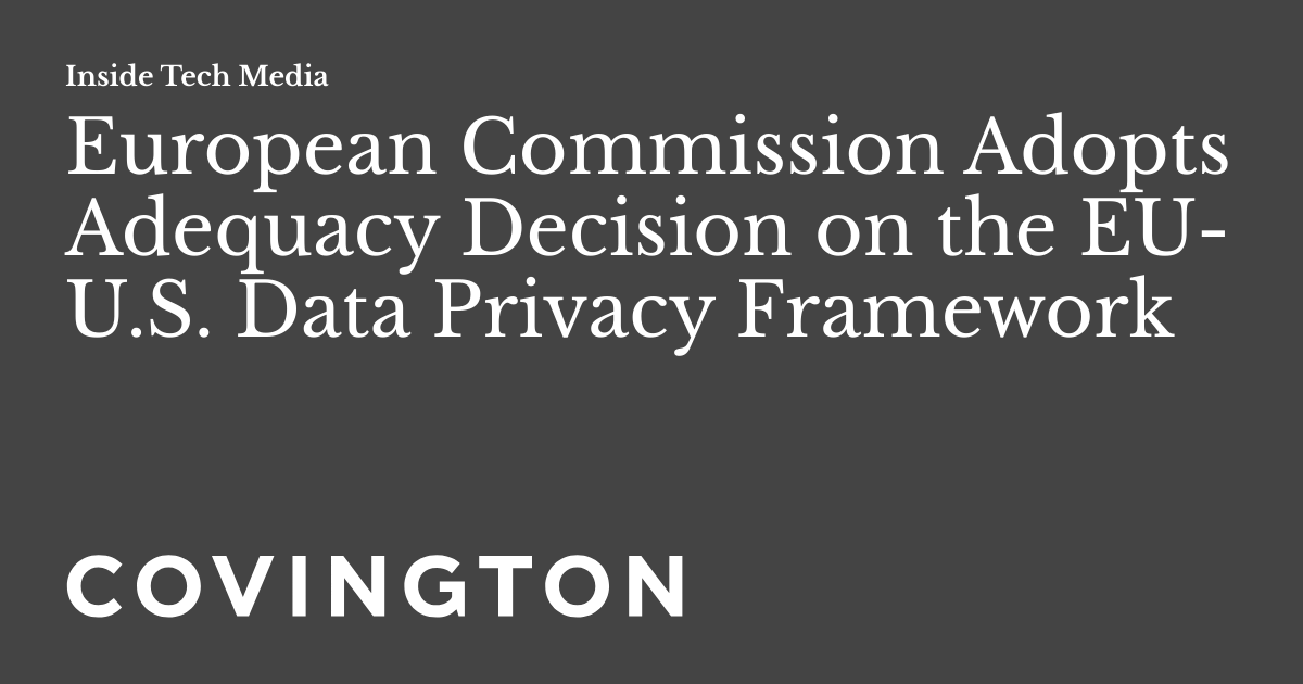 European Commission Adopts Adequacy Decision on the EU-U.S. Data ...