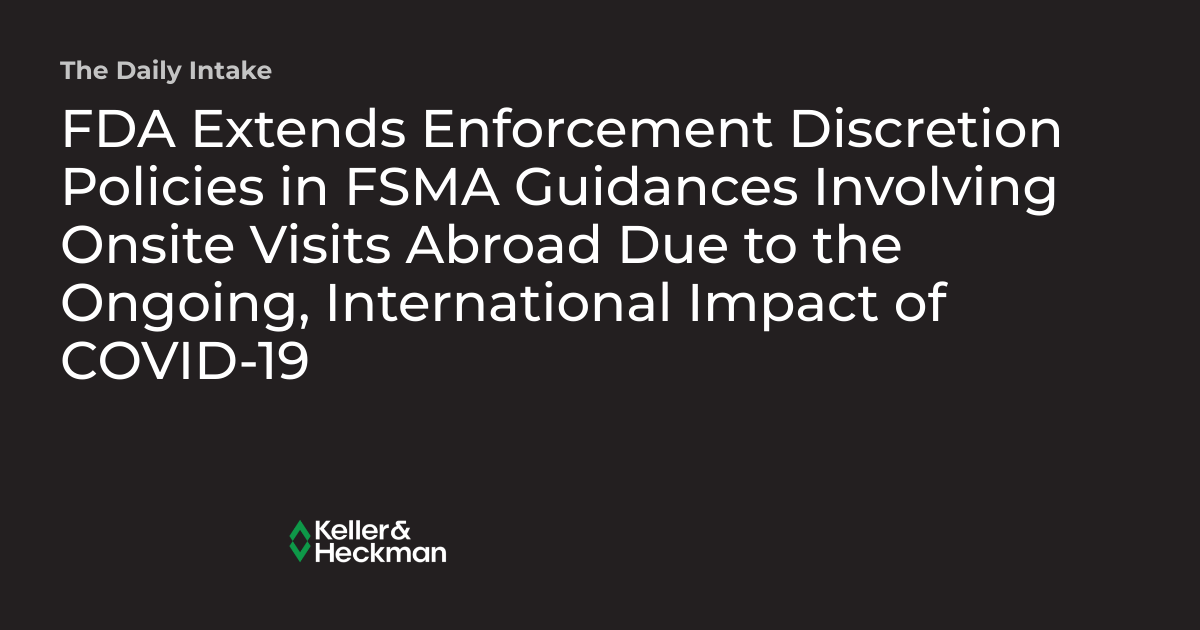 FDA Extends Enforcement Discretion Policies in FSMA Guidances Involving ...
