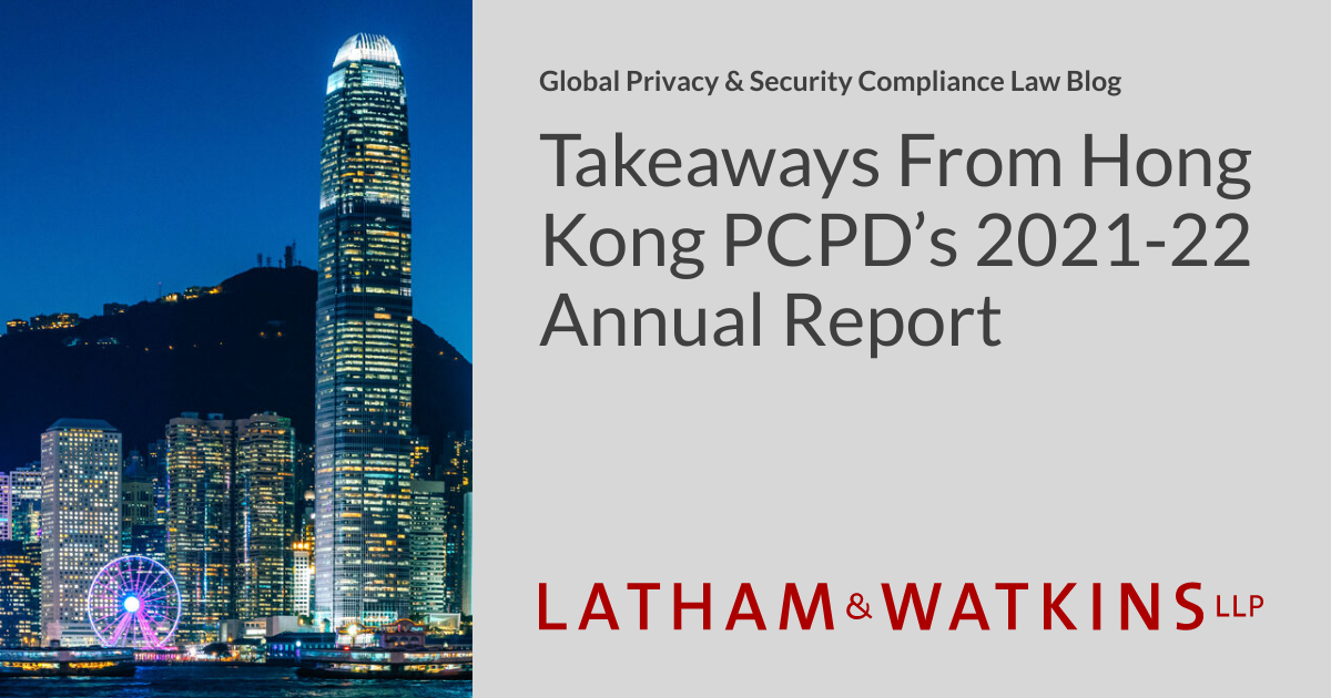 Takeaways From Hong Kong PCPD’s 2021-22 Annual Report | Global Privacy ...