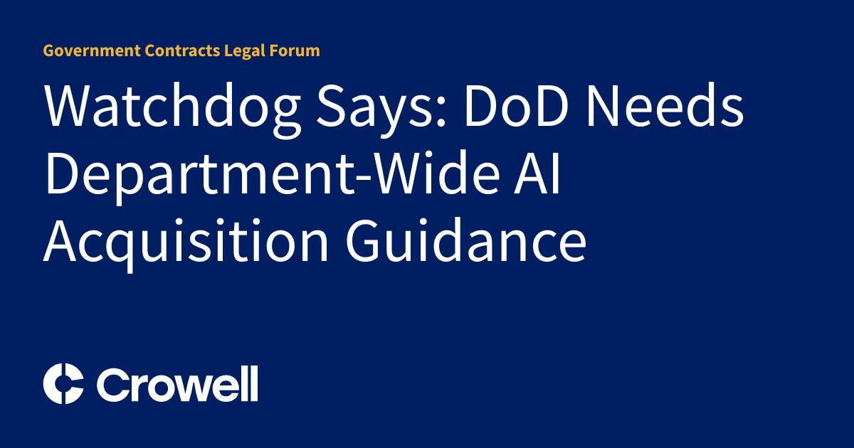 Watchdog Says: DoD Needs Department-Wide AI Acquisition Guidance ...