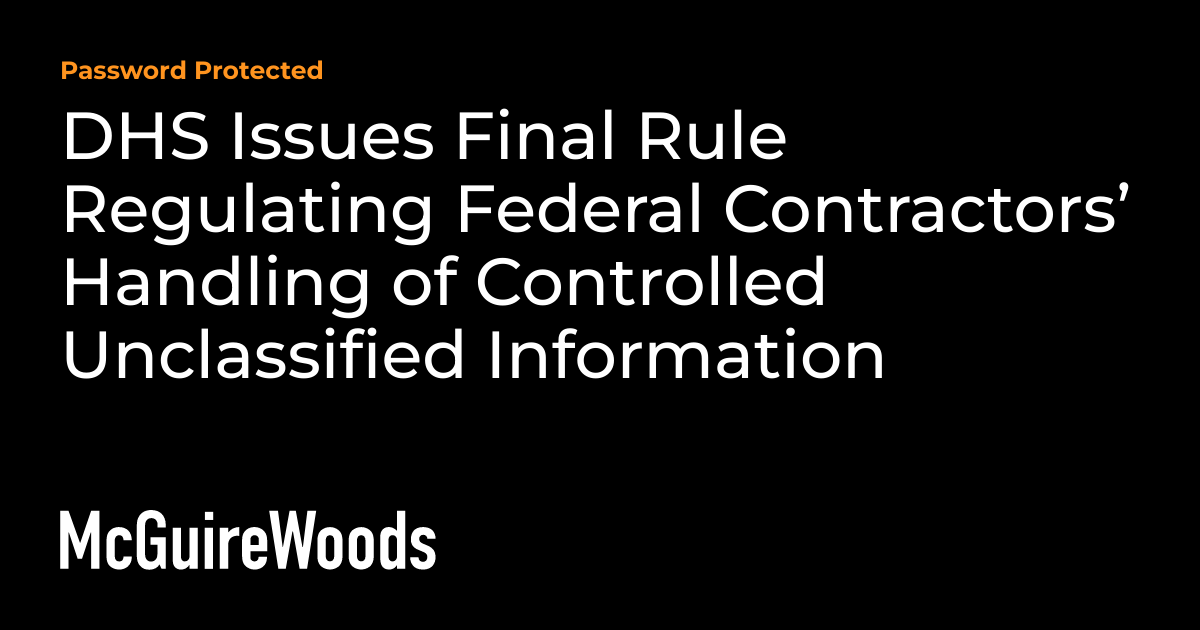 DHS Issues Final Rule Regulating Federal Contractors’ Handling of ...