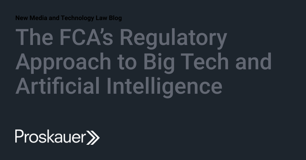 The FCA’s Regulatory Approach to Big Tech and Artificial Intelligence ...