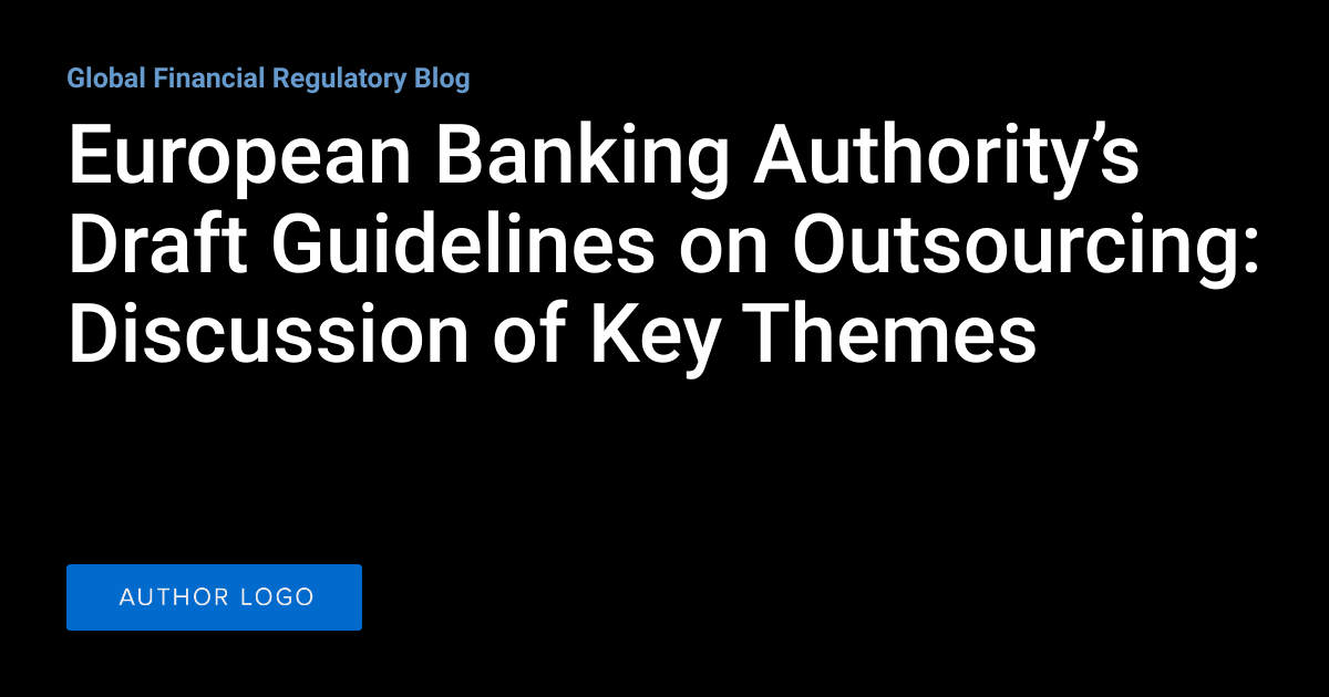 European Banking Authority’s Draft Guidelines on Outsourcing ...