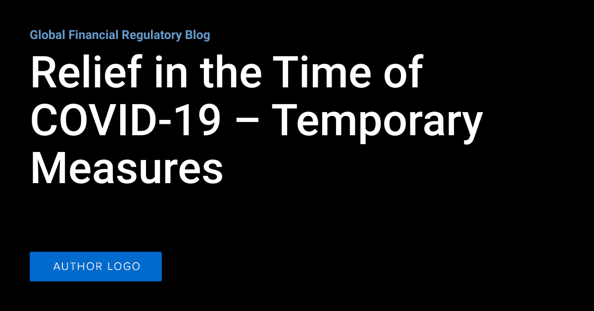 Relief in the Time of COVID-19 – Temporary Measures | Global Financial ...