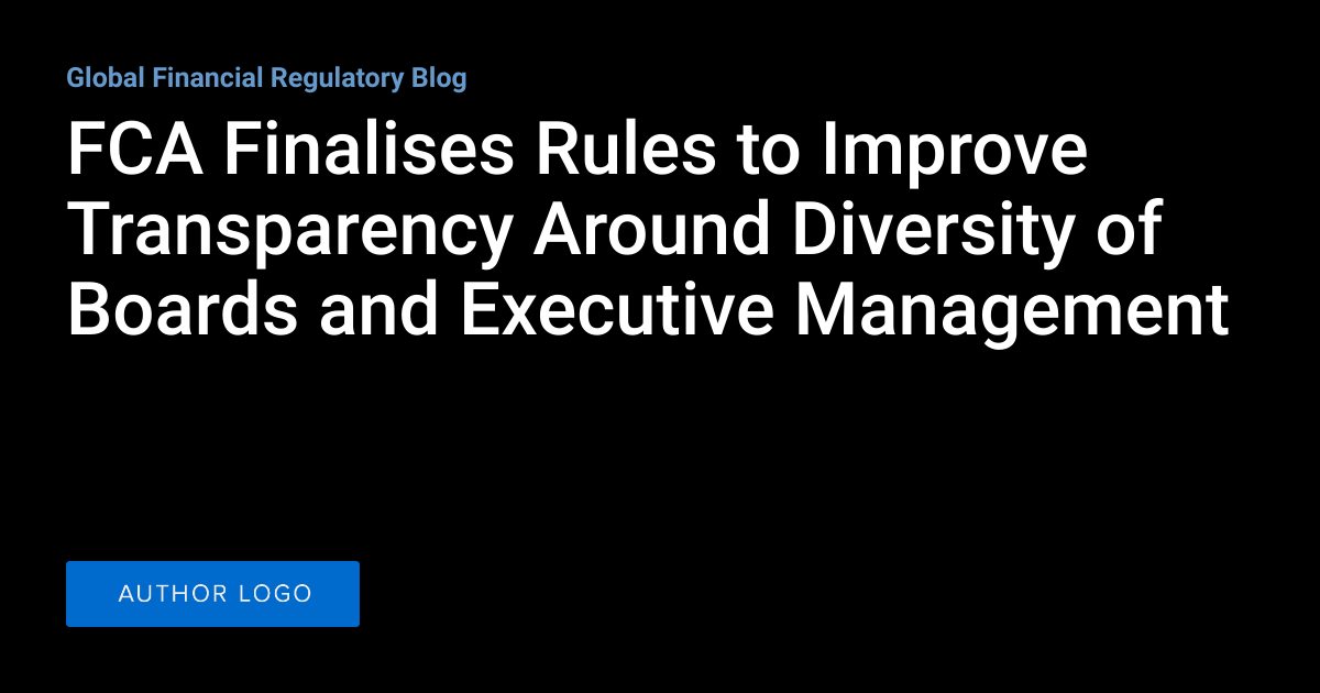 FCA Finalises Rules to Improve Transparency Around Diversity of Boards ...