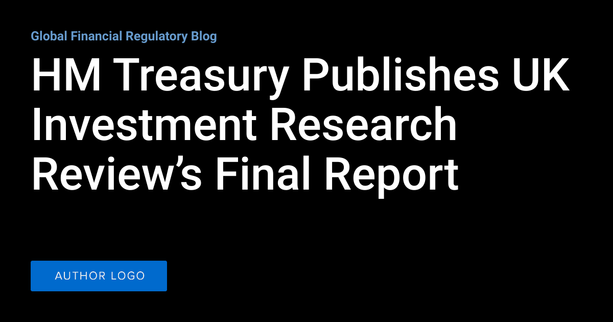 HM Treasury Publishes UK Investment Research Review’s Final Report ...