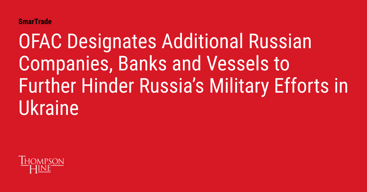 OFAC Designates Additional Russian Companies, Banks and Vessels to ...