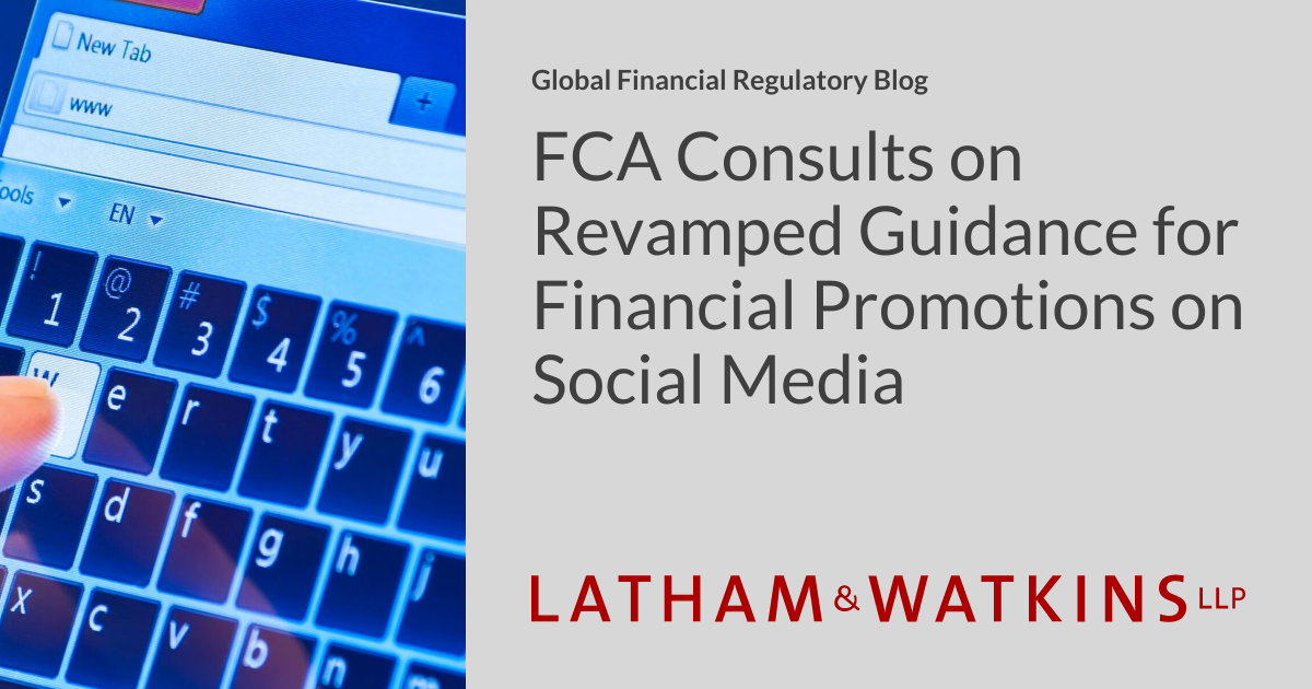 FCA Consults on Revamped Guidance for Financial Promotions on Social ...
