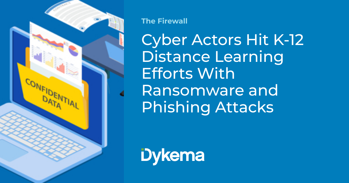 Cyber Actors Hit K-12 Distance Learning Efforts With Ransomware and ...